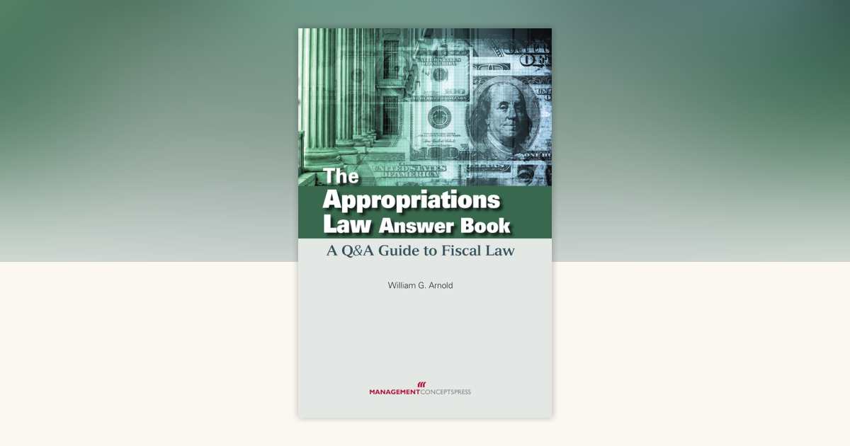 The Appropriations Law Answer Book by William G. Arnold: 9781567263626 ...