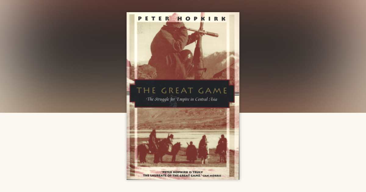The Great Game by Peter Hopkirk: 9781568360225 | PenguinRandomHouse.com ...