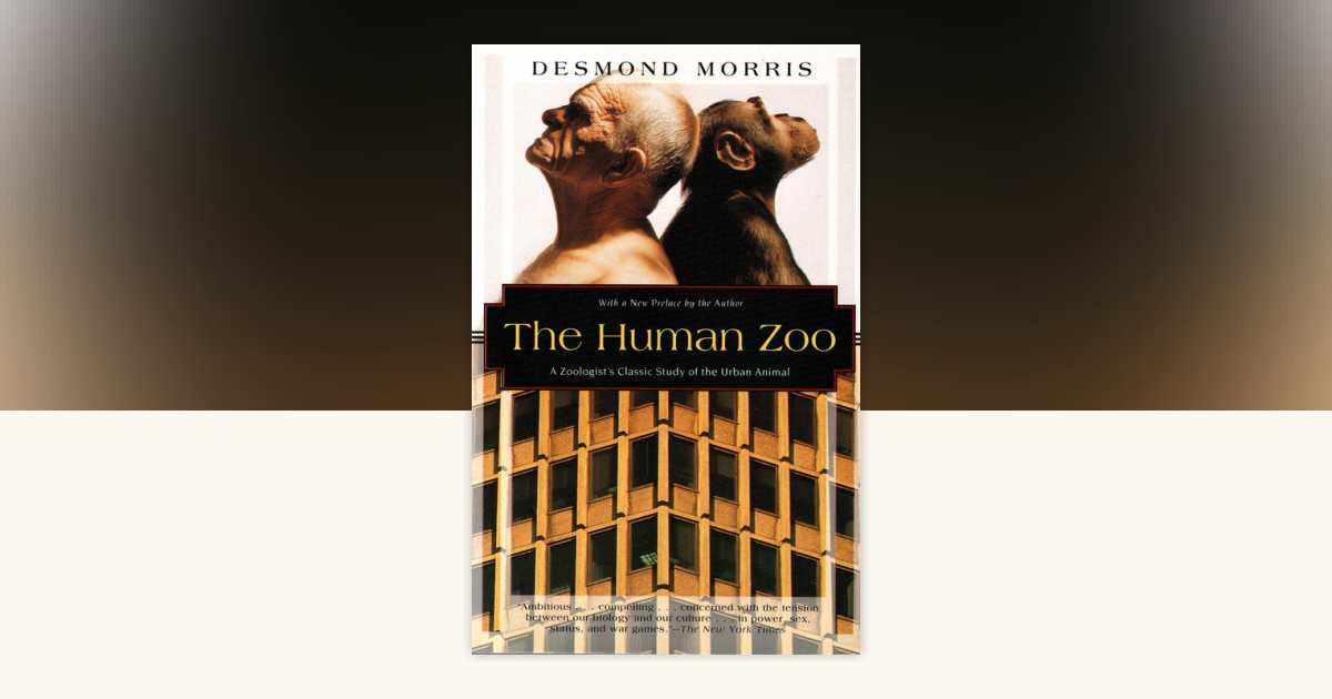 The Human Zoo by Desmond Morris: 9781568361048 | PenguinRandomHouse.com ...