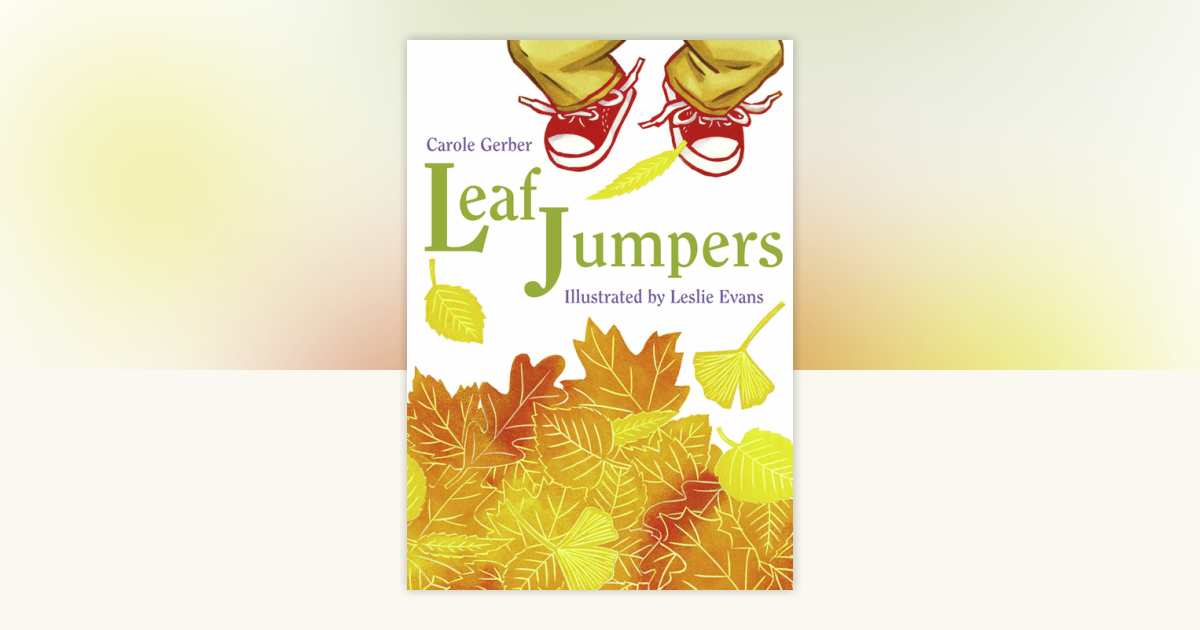 Leaf Jumpers by Carole Gerber: 9781570914980 | PenguinRandomHouse.com ...