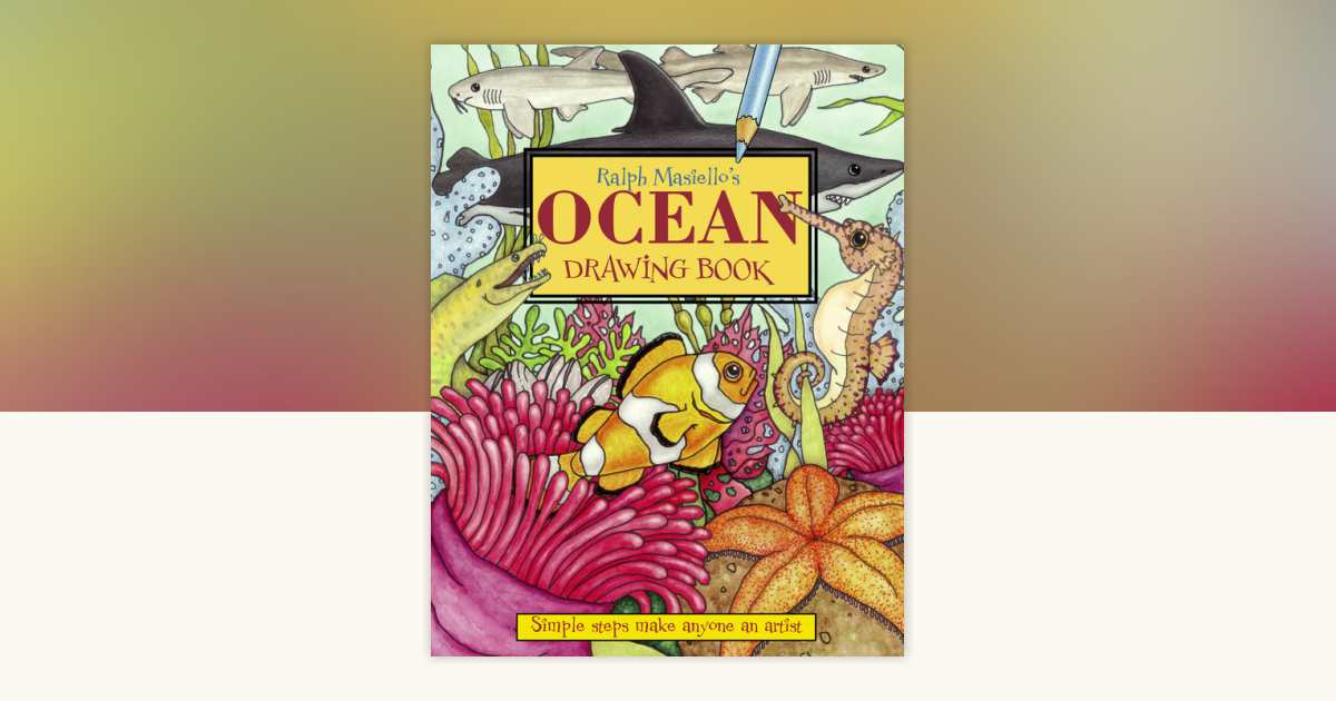 Ralph Masiello's Ocean Drawing Book by Ralph Masiello: 9781570915307 ...