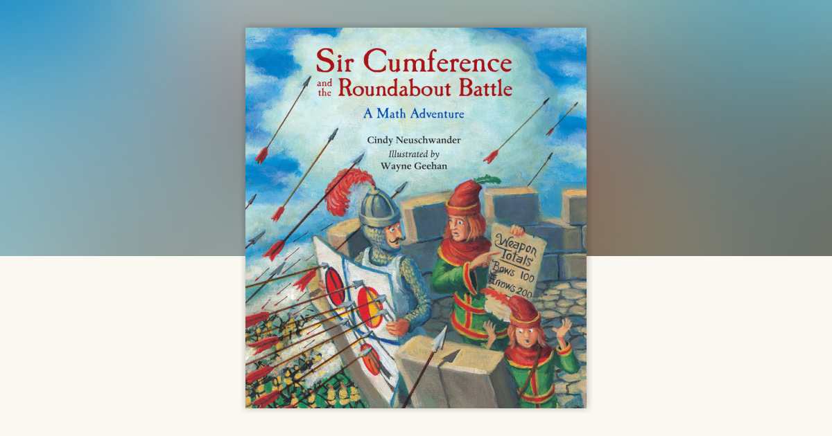 Sir Cumference and the Roundabout Battle by Cindy Neuschwander ...