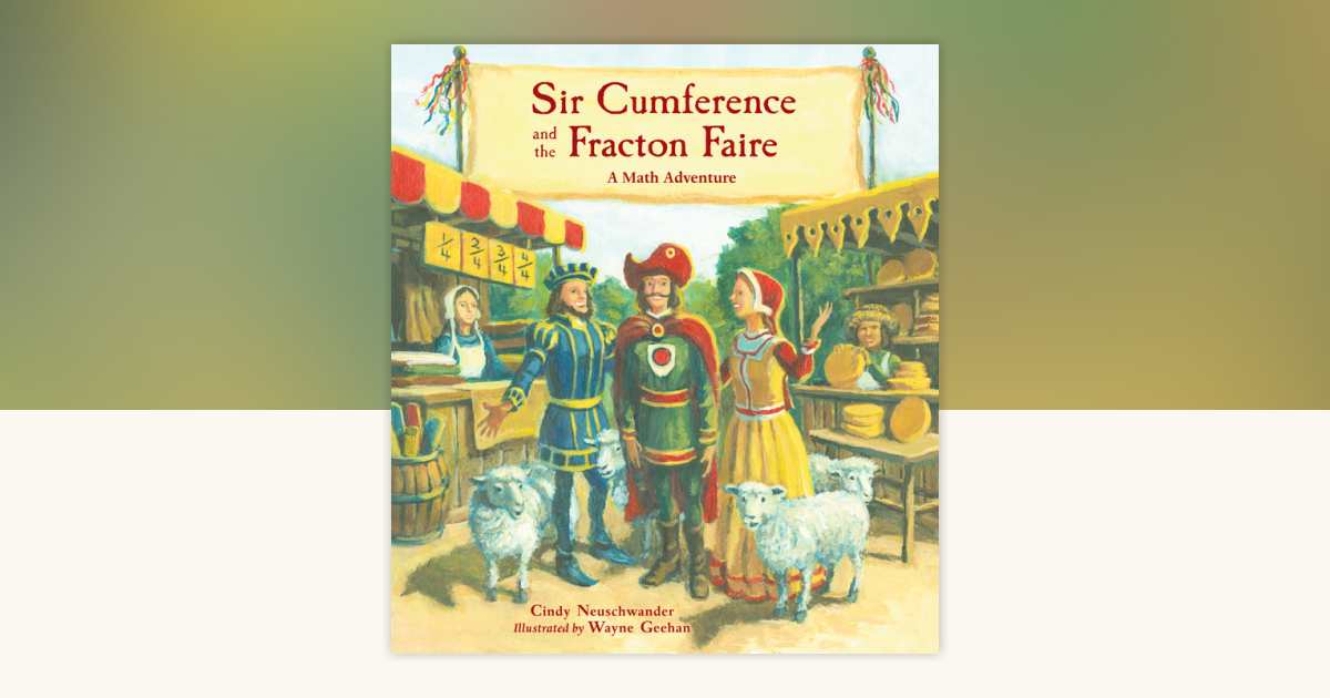 Sir Cumference and the Fracton Faire by Cindy Neuschwander ...