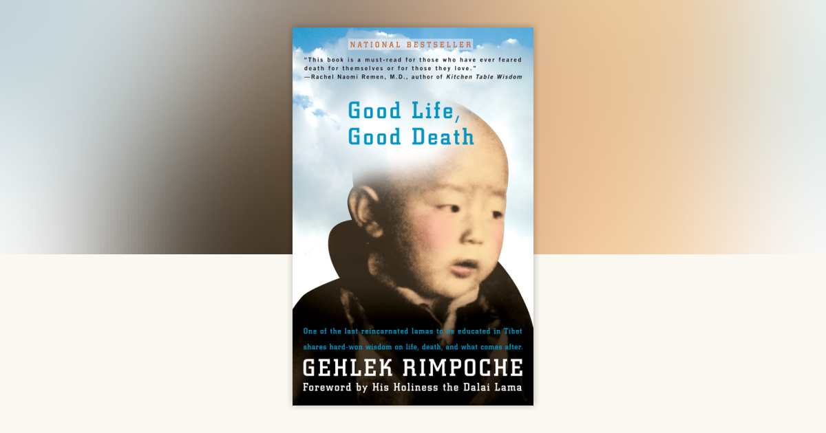 Good Life, Good Death by Rimpoche Nawang Gehlek: 9781573229524 ...