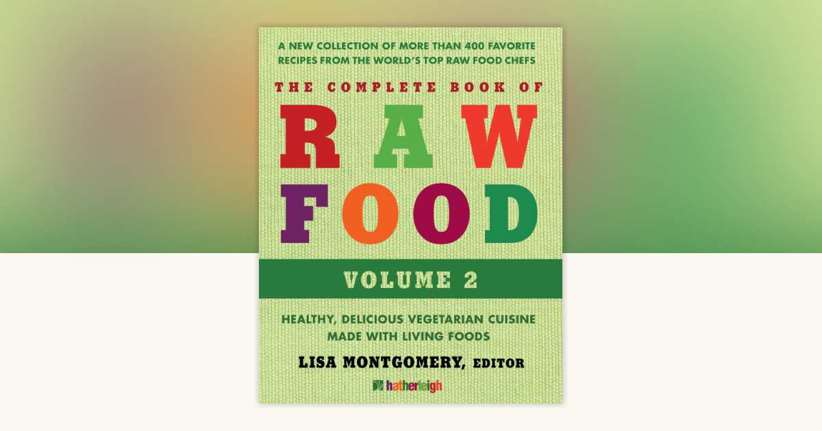 The Complete Book of Raw Food, Volume 2: 9781578264315 ...