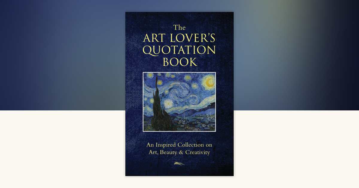 The Art Lover's Quotation Book by Hatherleigh: 9781578266319 ...