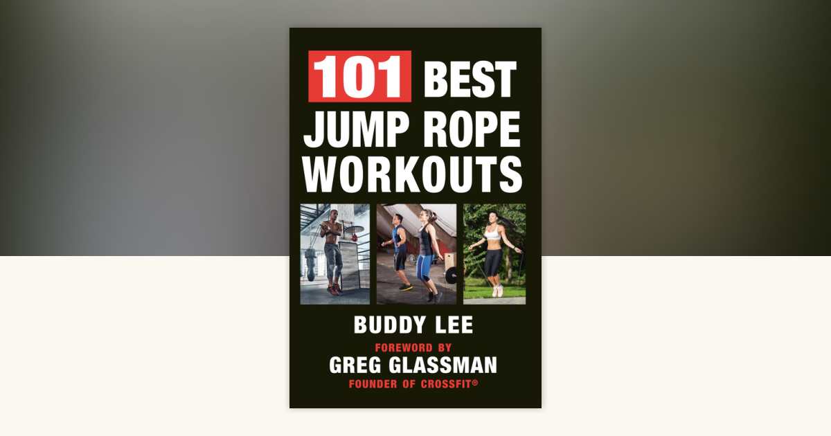 101 Best Jump Rope Workouts by Buddy Lee: 9781578267361 ...