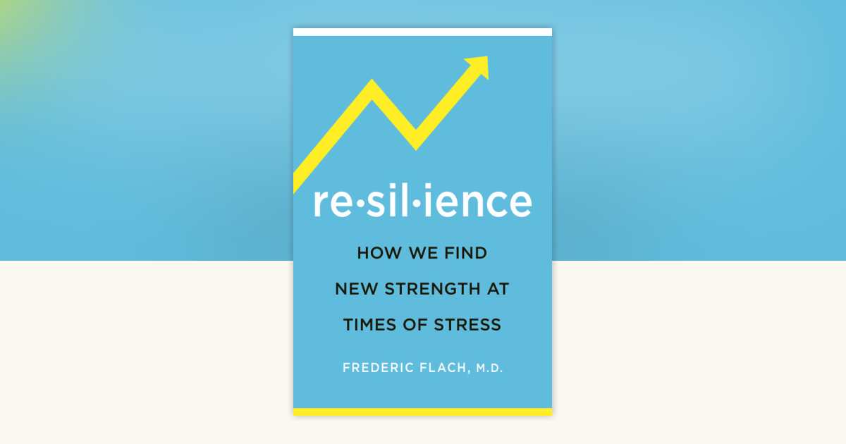 Resilience by Frederic Flach, MD, KCHS: 9781578268627 ...