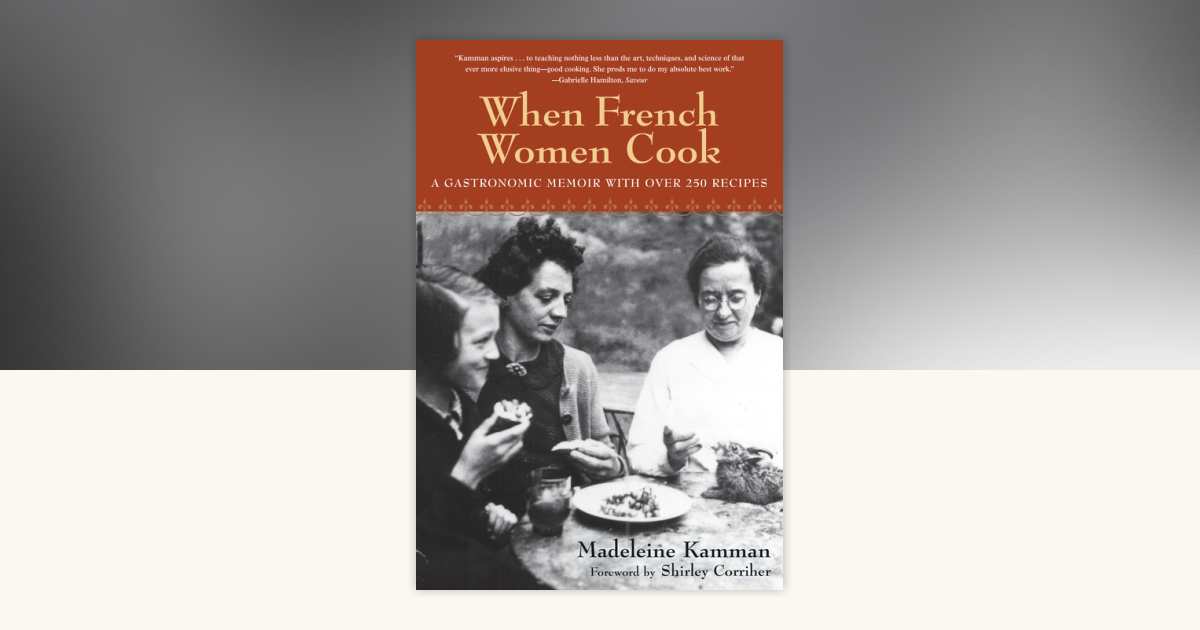 When French Women Cook by Madeleine Kamman: 9781580083652 ...