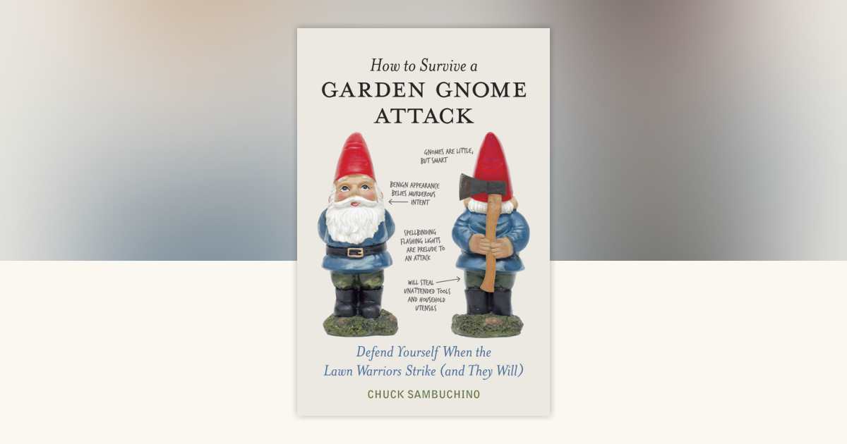 How to Survive a Garden Gnome Attack by Chuck Sambuchino: 9781580084635 ...
