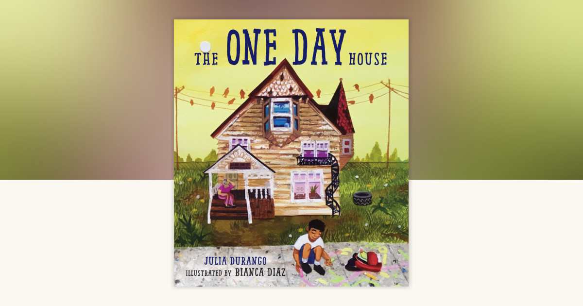 The One Day House by Julia Durango: 9781580897099 | PenguinRandomHouse ...