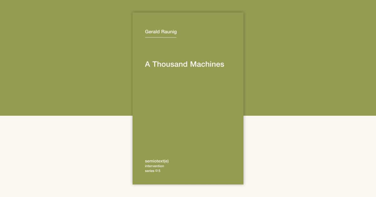 A Thousand Machines by Gerald Raunig: 9781584350859 ...