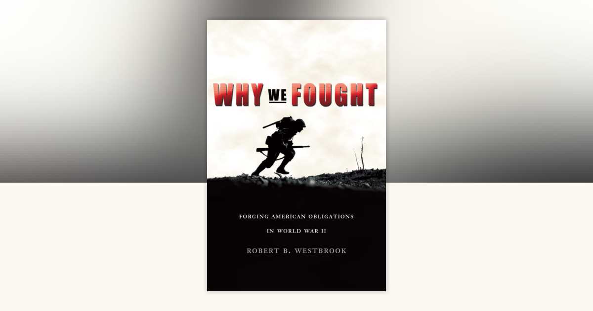 Why We Fought by Robert B. Westbrook: 9781588342959 ...