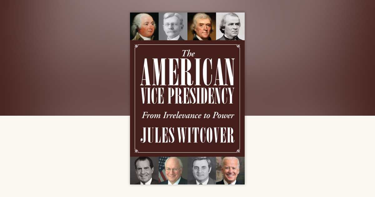 The American Vice Presidency by Jules Witcover: 9781588344724 ...