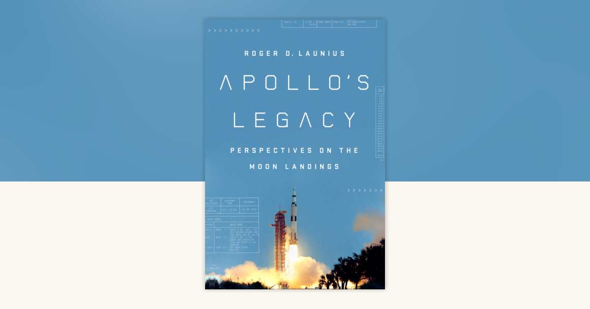 Apollo's Legacy by Roger D. Launius: 9781588346490 | PenguinRandomHouse ...