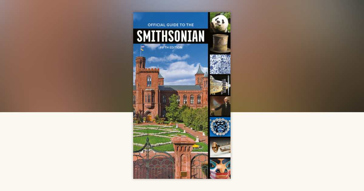 Official Guide to the Smithsonian, 5th Edition by Smithsonian ...