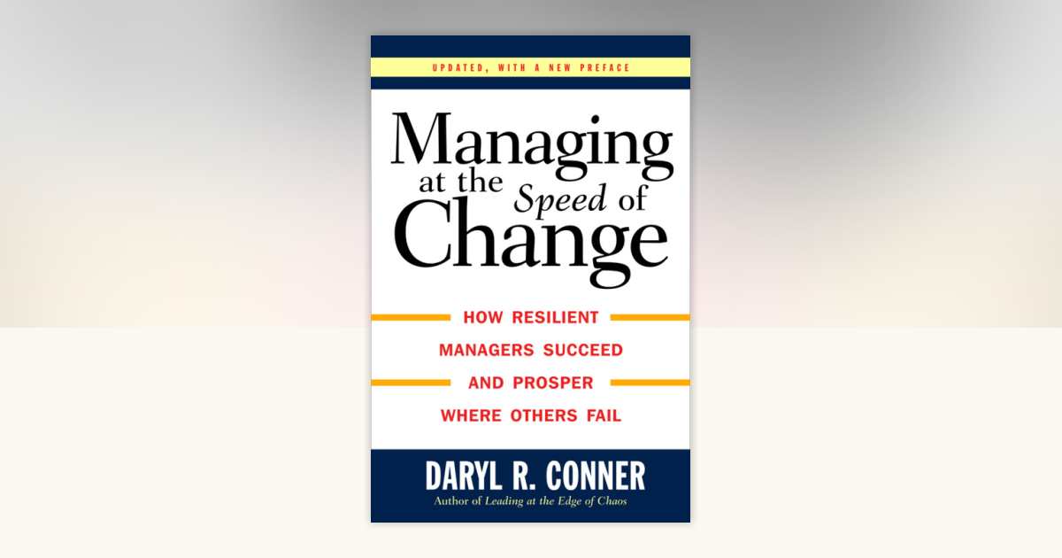 Managing at the Speed of Change by Daryl R. Conner: 9781588365156 ...