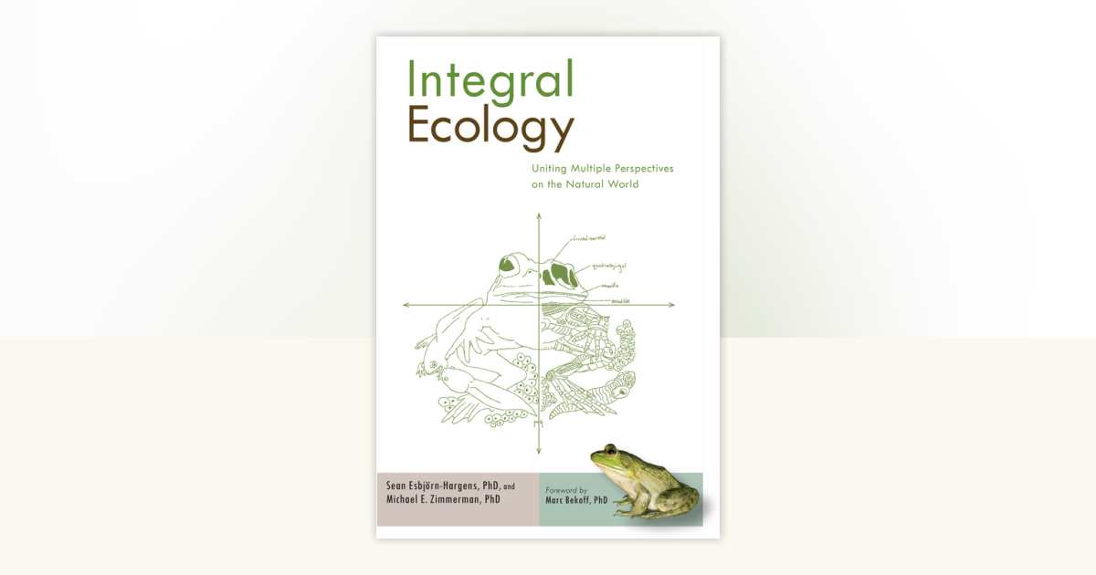 Integral Ecology by Sean Esbjorn-Hargens, Ph.D., Michael E. Zimmerman ...
