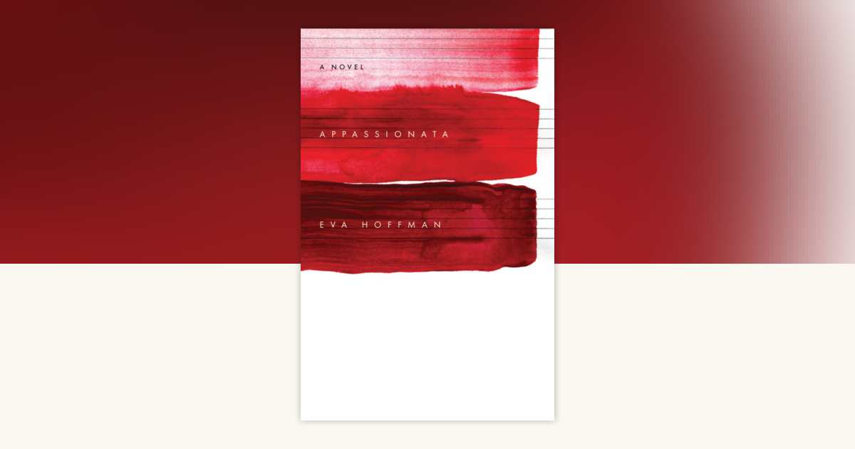 Appassionata by Eva Hoffman: 9781590513514 | PenguinRandomHouse.com: Books