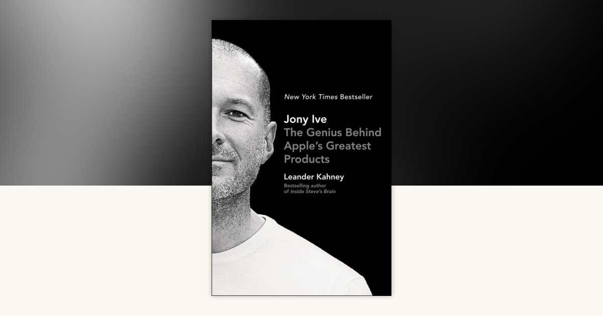 Jony Ive by Leander Kahney: 9781591847069 | PenguinRandomHouse.com: Books