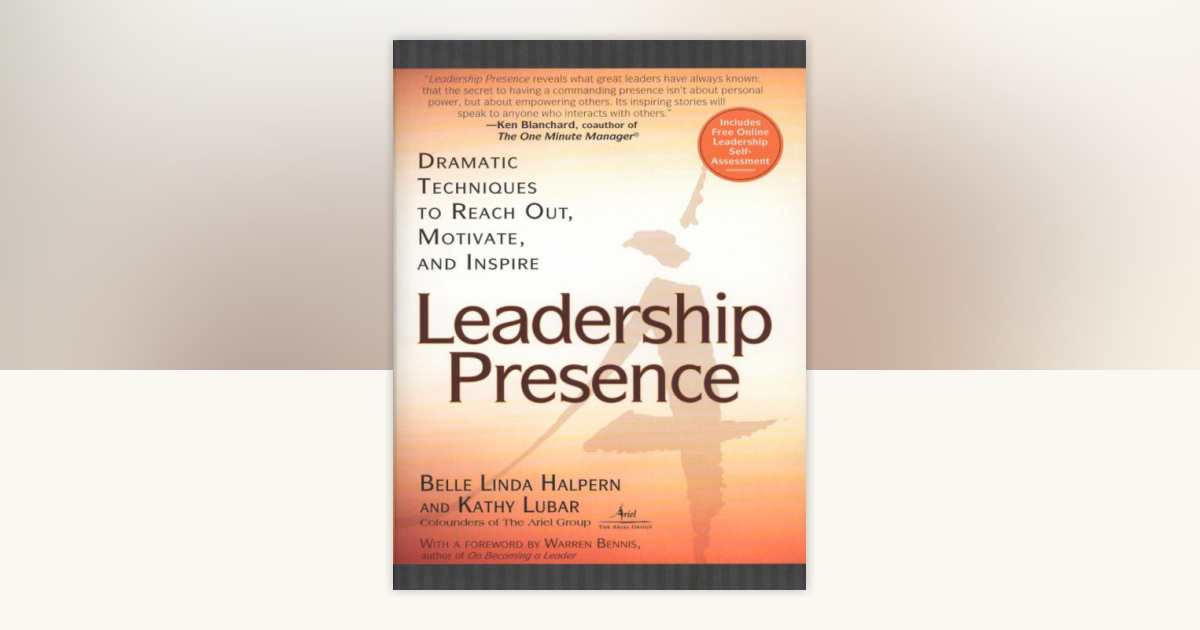 Leadership Presence by Kathy Lubar, Belle Linda Halpern: 9781592400867 | PenguinRandomHouse.com ...