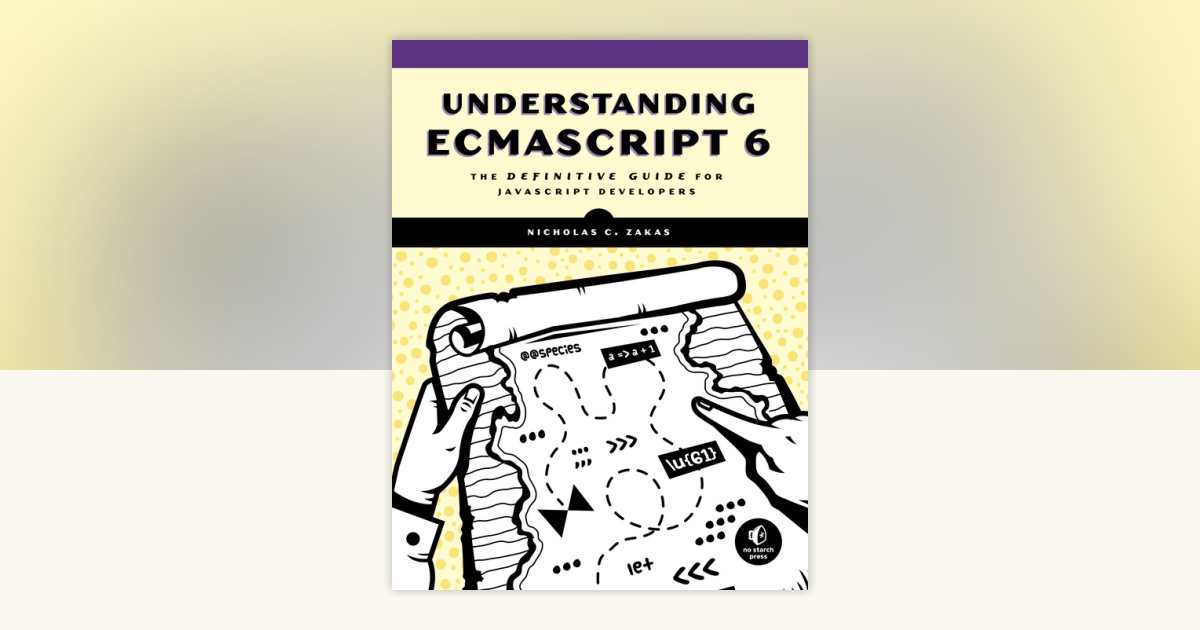 Understanding ECMAScript 6 by Nicholas C. Zakas: 9781593277574 ...