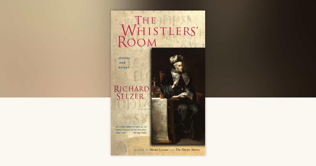 The Whistlers' Room by Richard Selzer: 9781593761387 ...