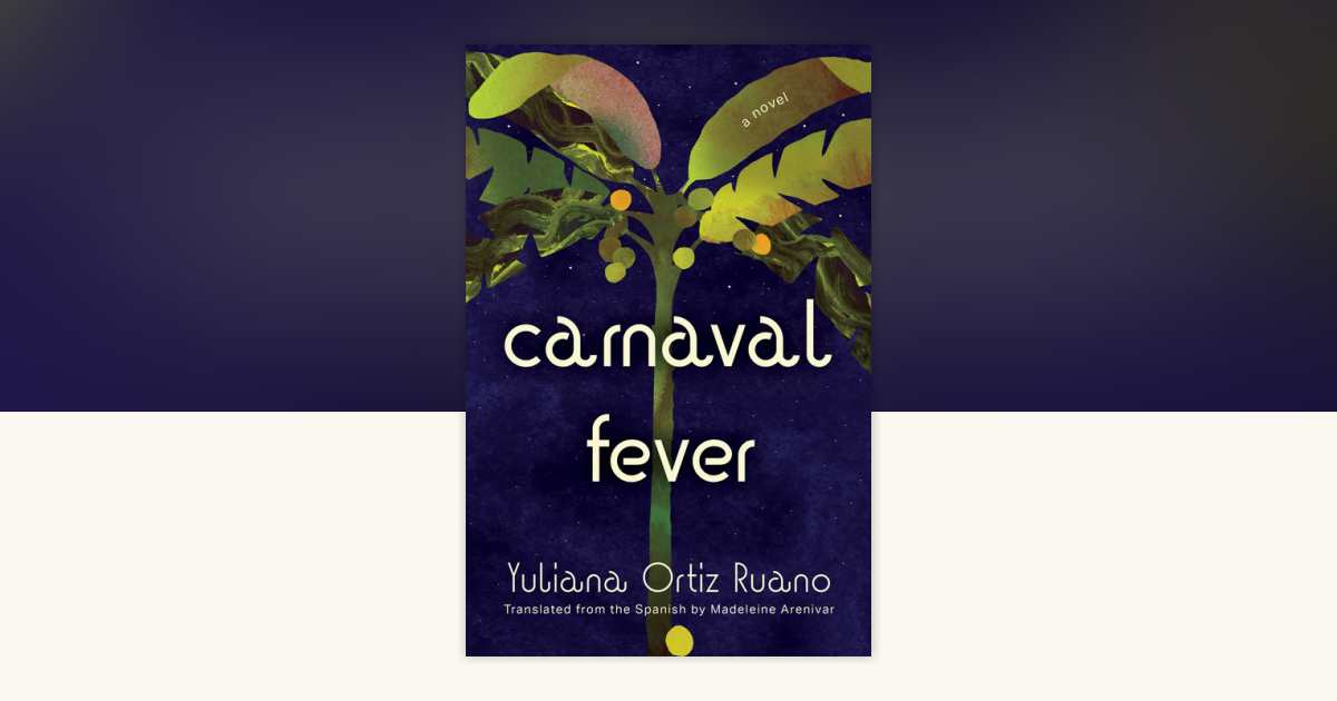 Carnaval Fever by Yuliana Ortiz Ruano: 9781593768096 | PenguinRandomHouse.com: Books