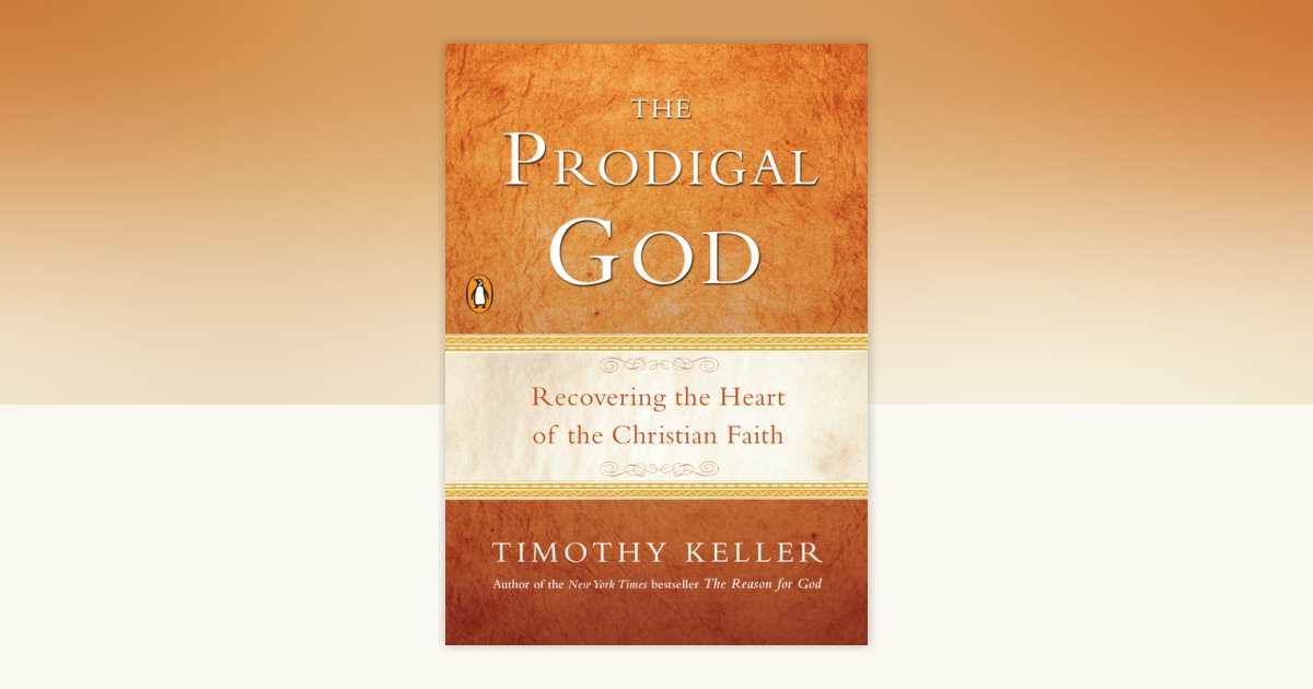 The Prodigal God by Timothy Keller: 9781594484025 | PenguinRandomHouse ...