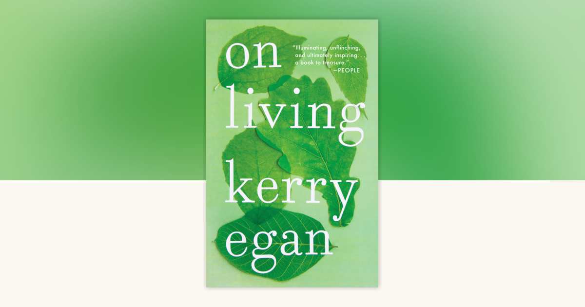 On Living by Kerry Egan: 9781594634826 | PenguinRandomHouse.com: Books