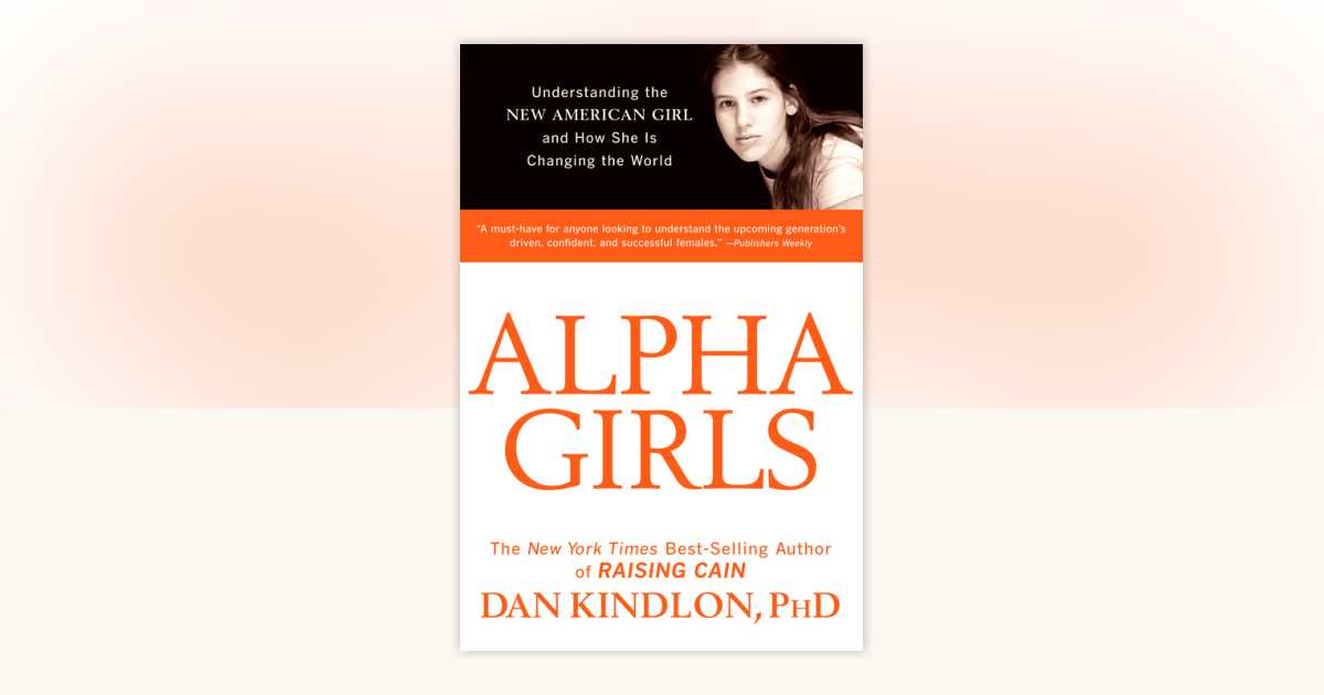 Alpha Girls by Dan Kindlon: 9781594869235 | PenguinRandomHouse.com: Books