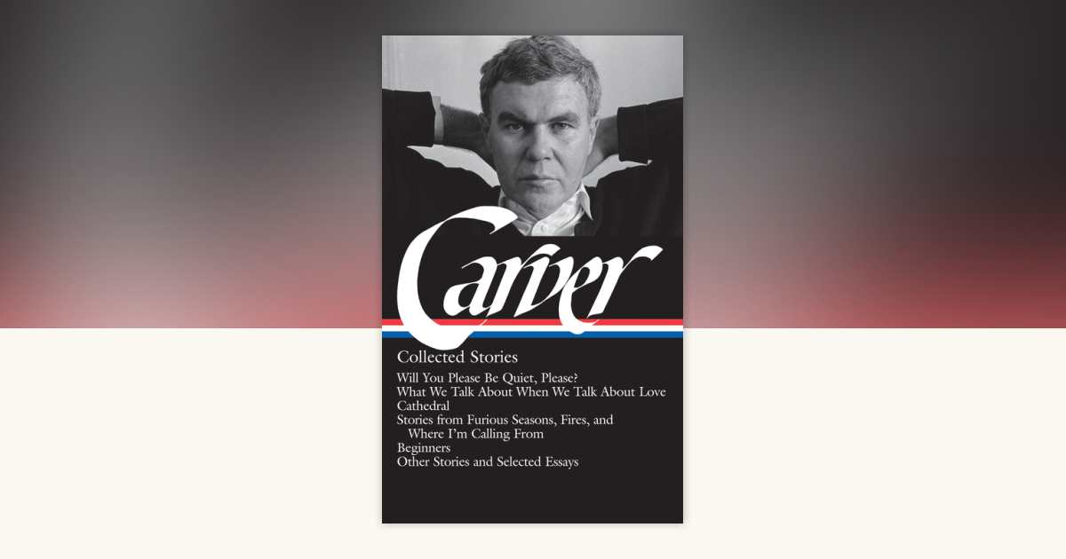 Raymond Carver: Collected Stories (LOA #195) by Raymond Carver ...