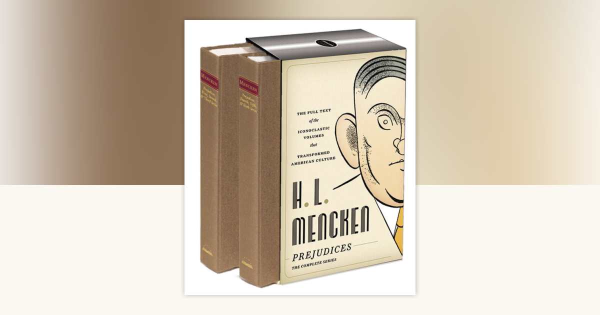 H. L. Mencken: Prejudices: The Complete Series by H. L. Mencken ...