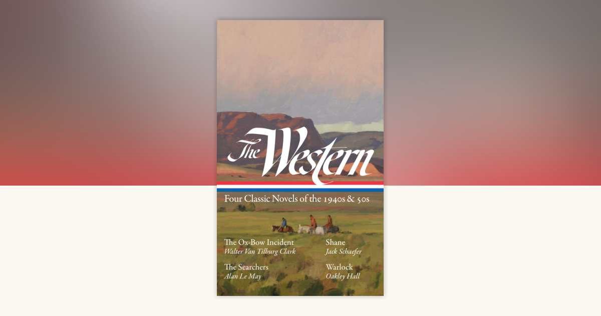 The Western: Four Classic Novels of the 1940s & 50s (LOA #331) by ...