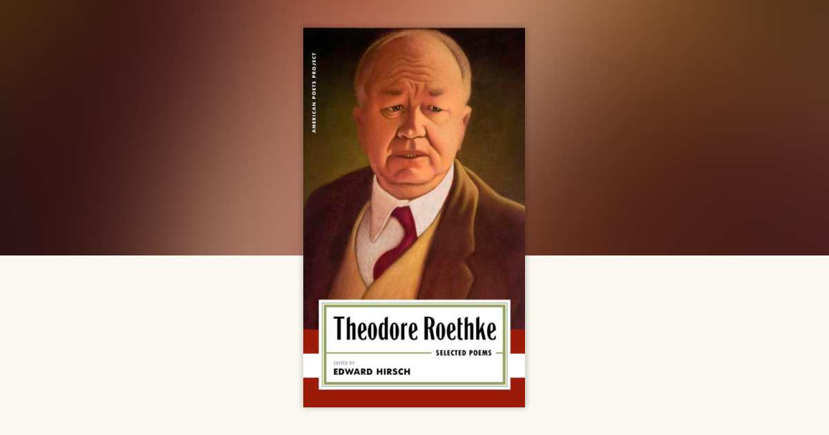 Theodore Roethke: Selected Poems by Theodore Roethke: 9781598537956 ...