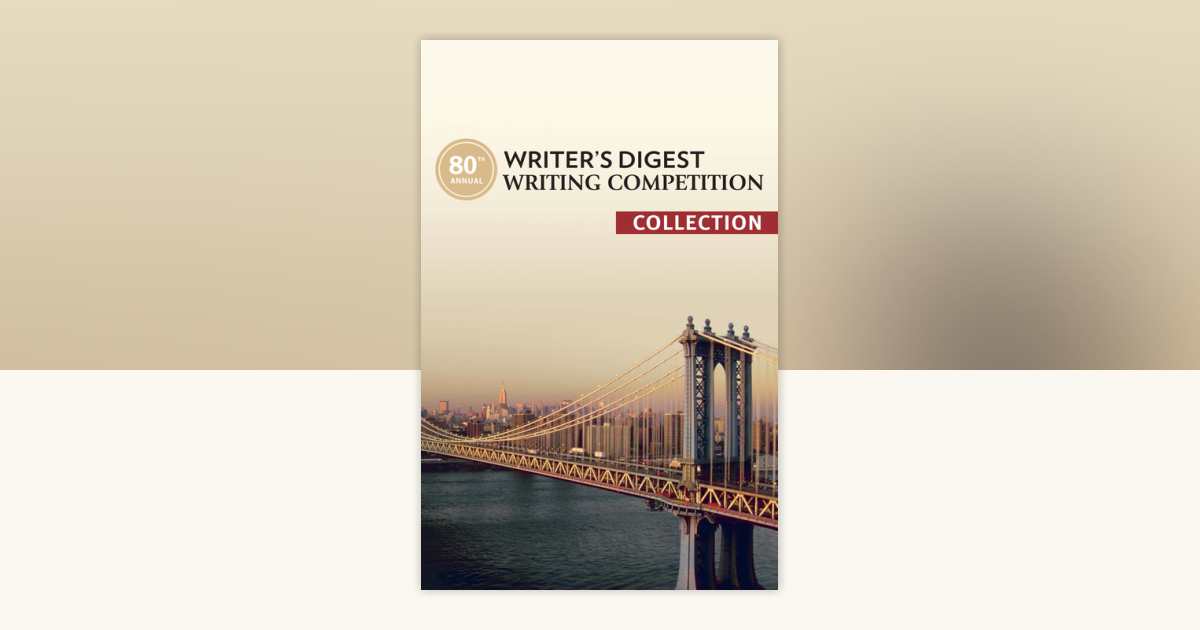 80th Annual Writer S Digest Writing Competition Collection By The