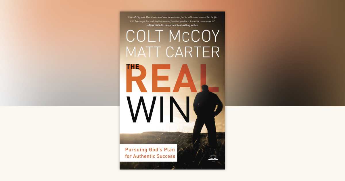 The Real Win by Colt McCoy, Matt Carter: 9781601424846 ...