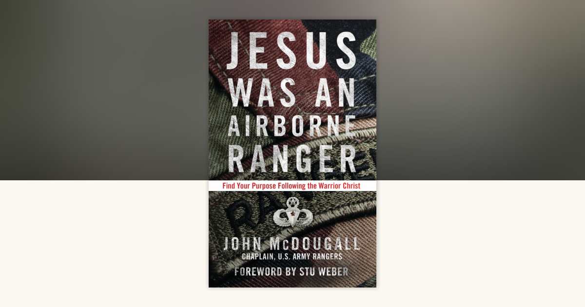 Jesus Was an Airborne Ranger by John McDougall: 9781601426925 ...