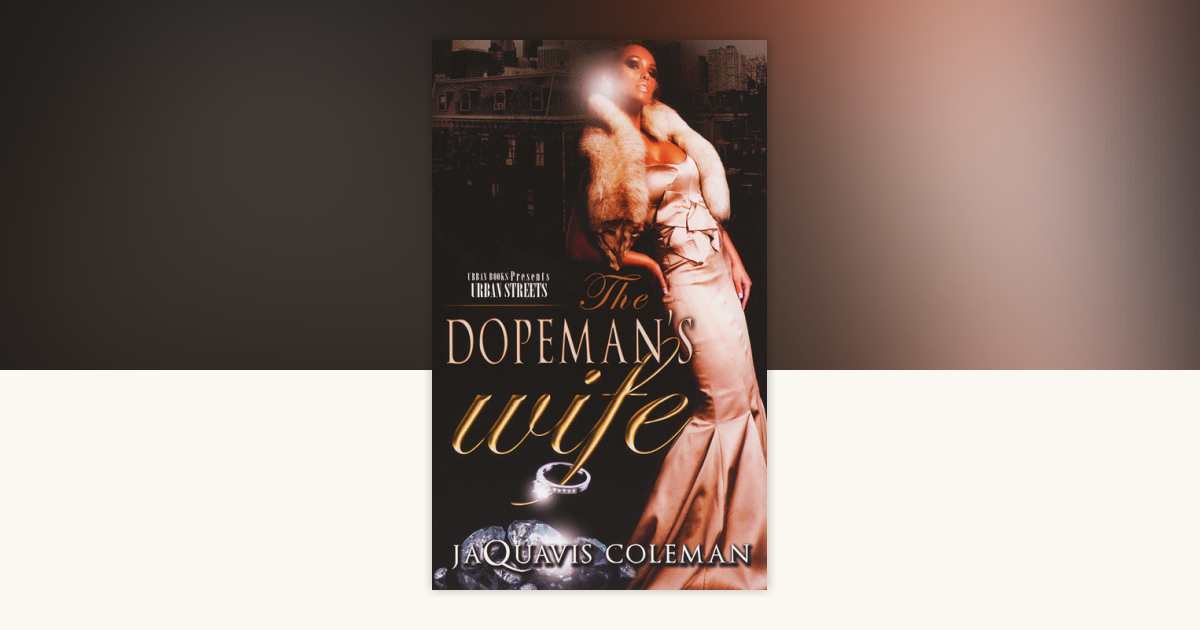 The Dopeman's Wife by JaQuavis Coleman: 9781601626264 ...