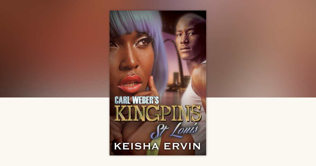 Carl Weber's Kingpins: St. Louis by Keisha Ervin: 9781601629265 ...