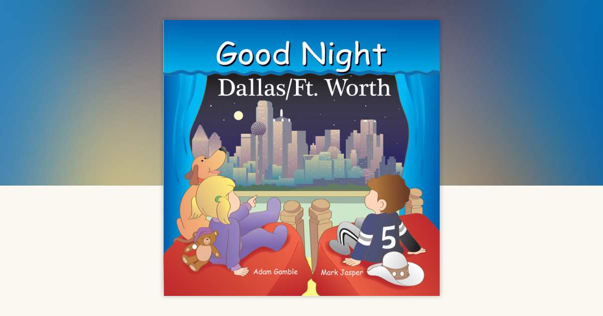 Good Night Dallas/Fort Worth by Adam Gamble, Mark Jasper: 9781602192249 ...