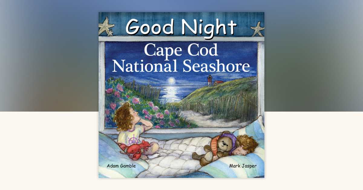 Good Night Cape Cod National Seashore by Adam Gamble, Mark Jasper ...