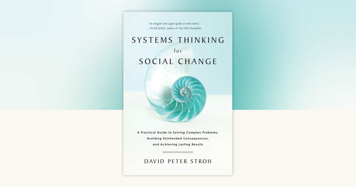 Systems Thinking For Social Change by David Peter Stroh: 9781603585804 ...