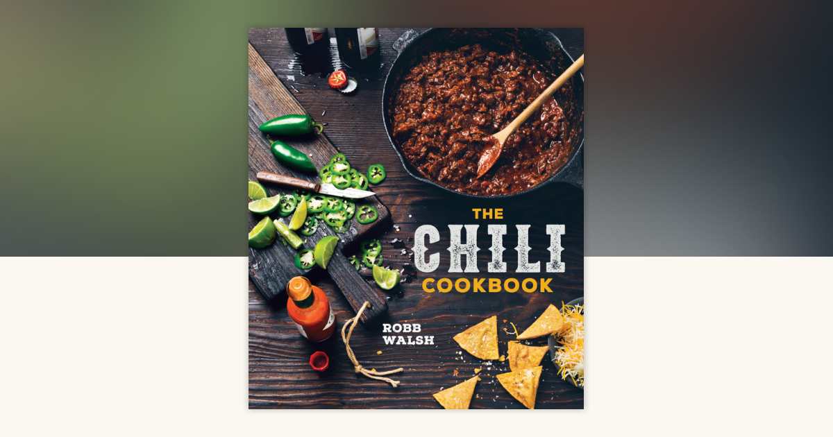 The Chili Cookbook by Robb Walsh: 9781607747956 | PenguinRandomHouse ...