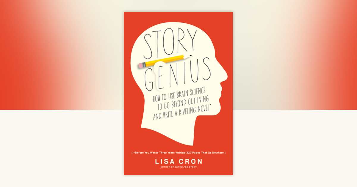Story Genius by Lisa Cron: 9781607748892 | PenguinRandomHouse.com: Books