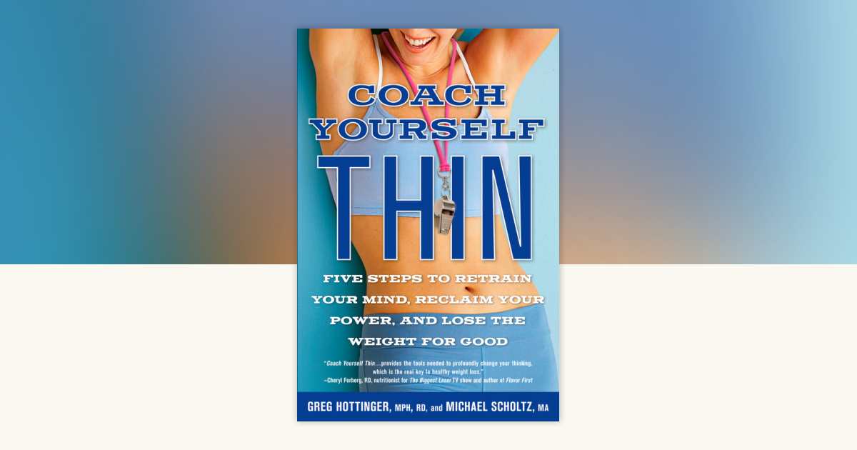 Coach Yourself Thin by Greg Hottinger, Michael Scholtz: 9781609613310 ...