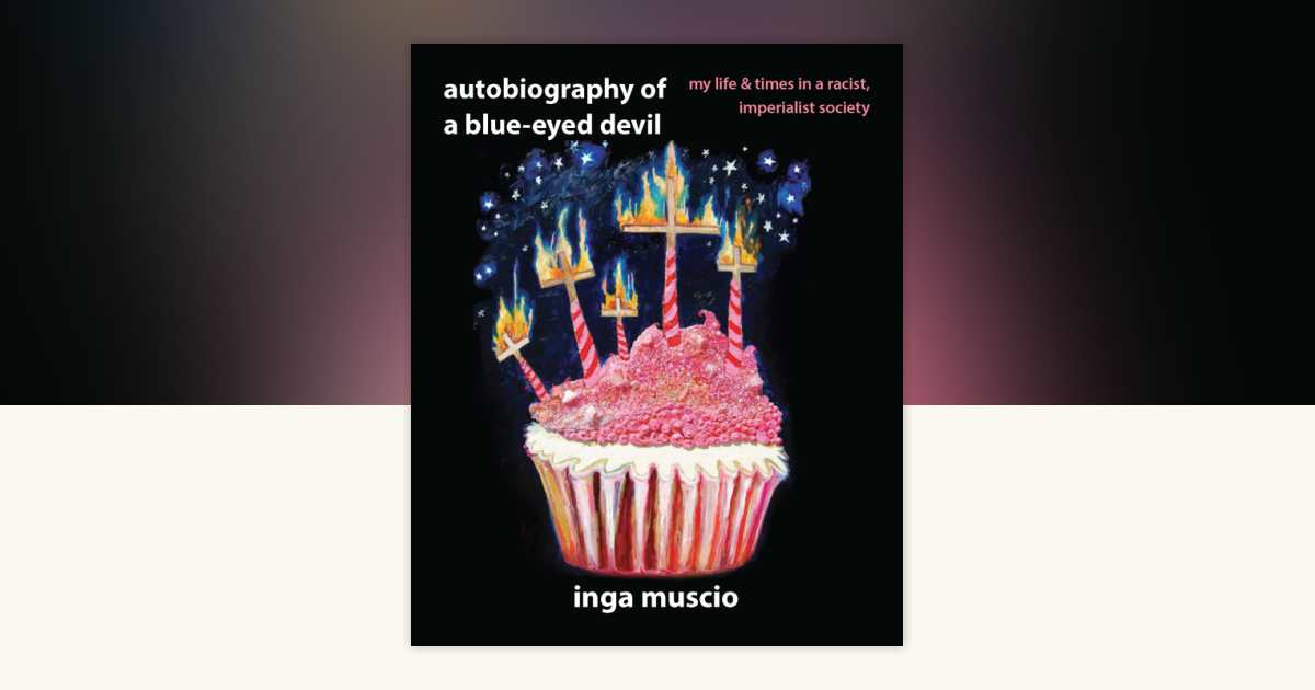 Autobiography of a Blue-eyed Devil by Inga Muscio: 9781609805203 ...