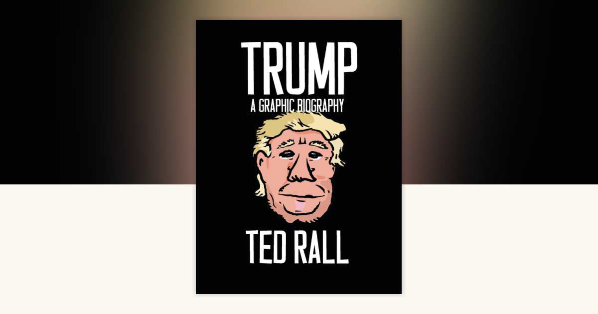 Trump by Ted Rall: 9781609807580 | PenguinRandomHouse.com: Books