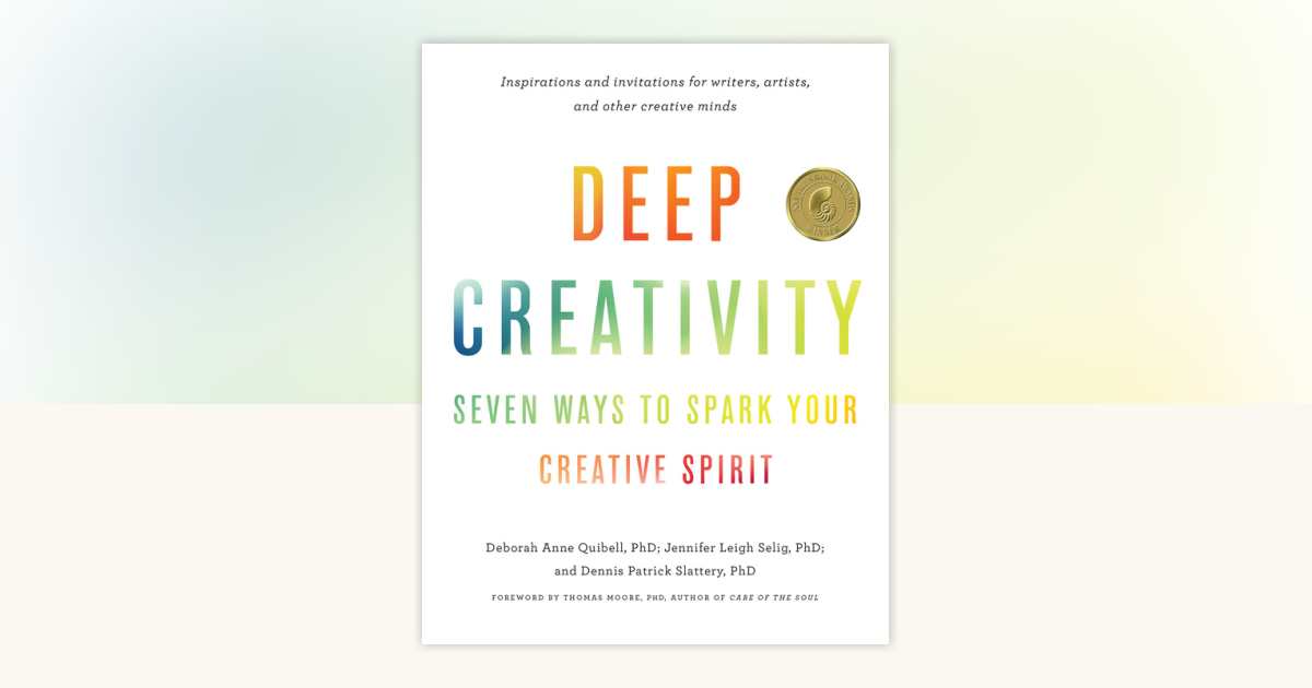 Deep Creativity by Deborah Anne Quibell, Jennifer Leigh Selig, Dennis ...