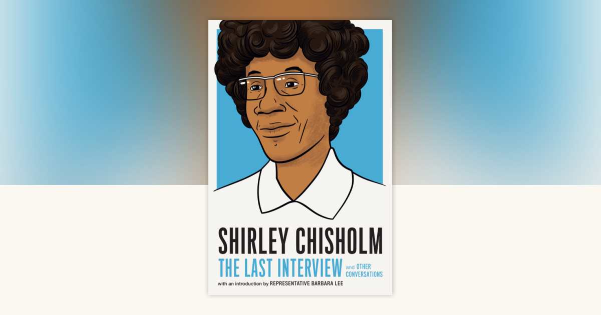 Shirley Chisholm: The Last Interview by Shirley Chisholm: 9781612198972 ...